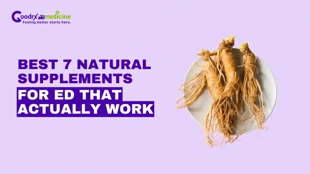 Best 7 Natural Supplements for ED That Actually Work
