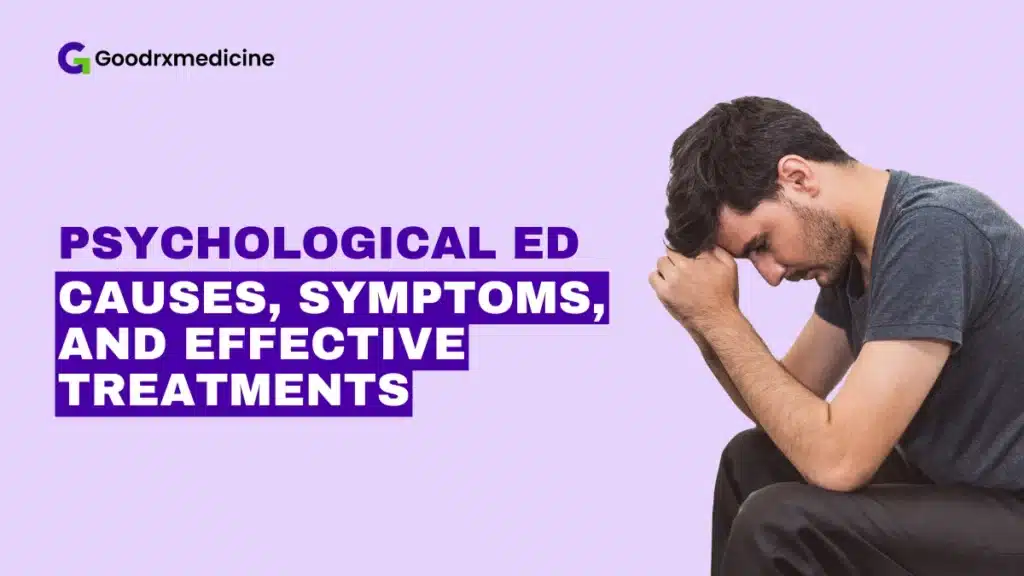 Psychological ED: Causes, Symptoms, and Effective Treatments