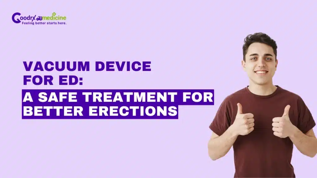 Vacuum Device for ED: A Safe Treatment for Better Erections