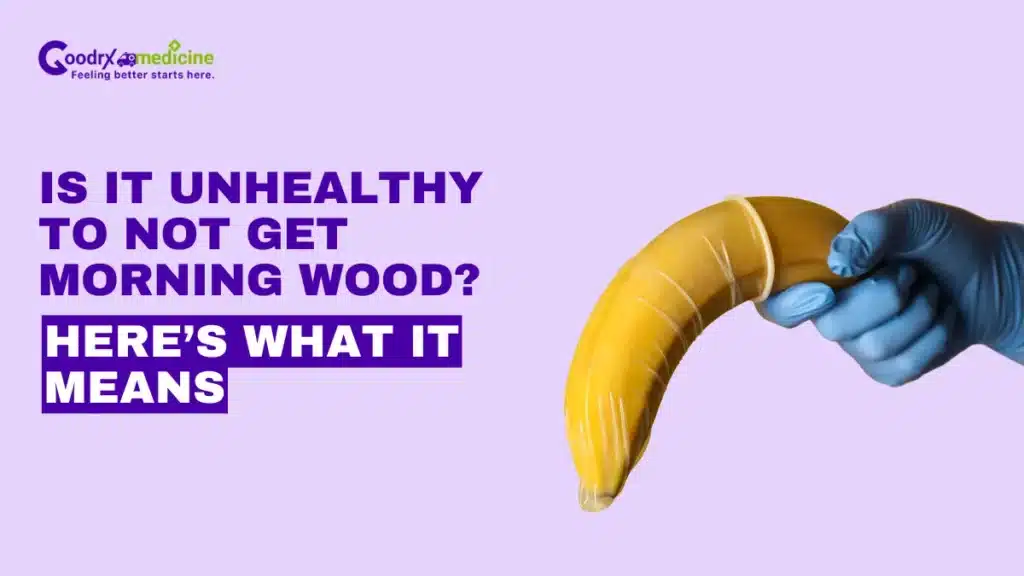 Is it Unhealthy to not get Morning Wood: What it Could Mean