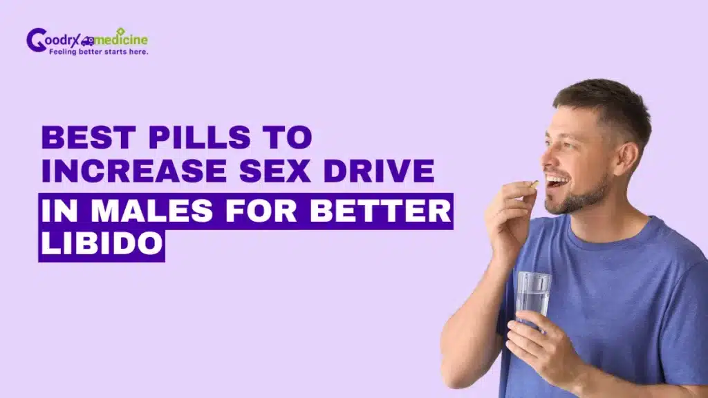 What Are the Best Drugs to Increase Libido in Males?