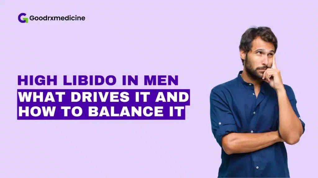 High Libido in Men: What Drives it and How to Balance It