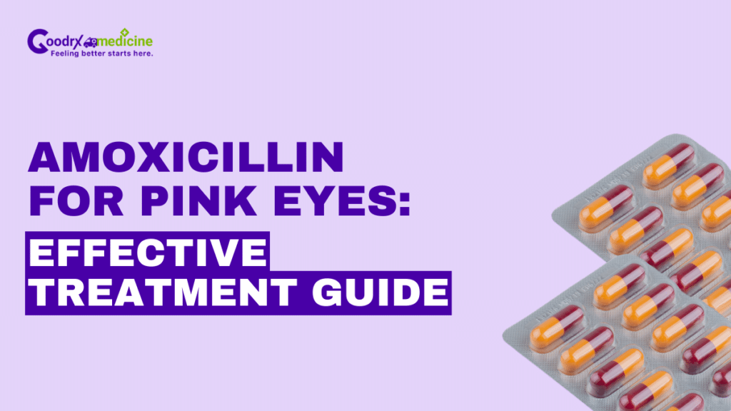 Amoxicillin for Pink Eyes: Effective Treatment Guide