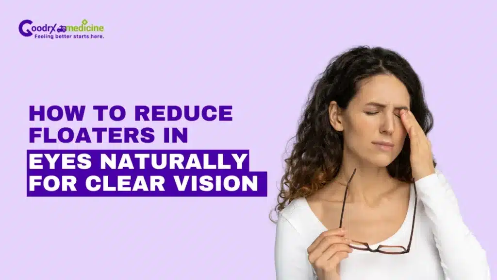 How to Reduce Floaters in Eyes Naturally for Clear Vision