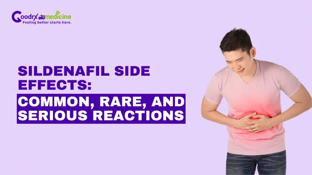 Sildenafil Side Effects: Common, Rare, and Serious Reactions