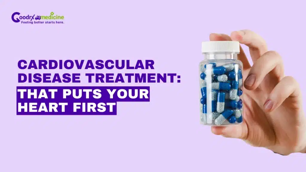 Cardiovascular Disease Treatment: Therapies and Medications