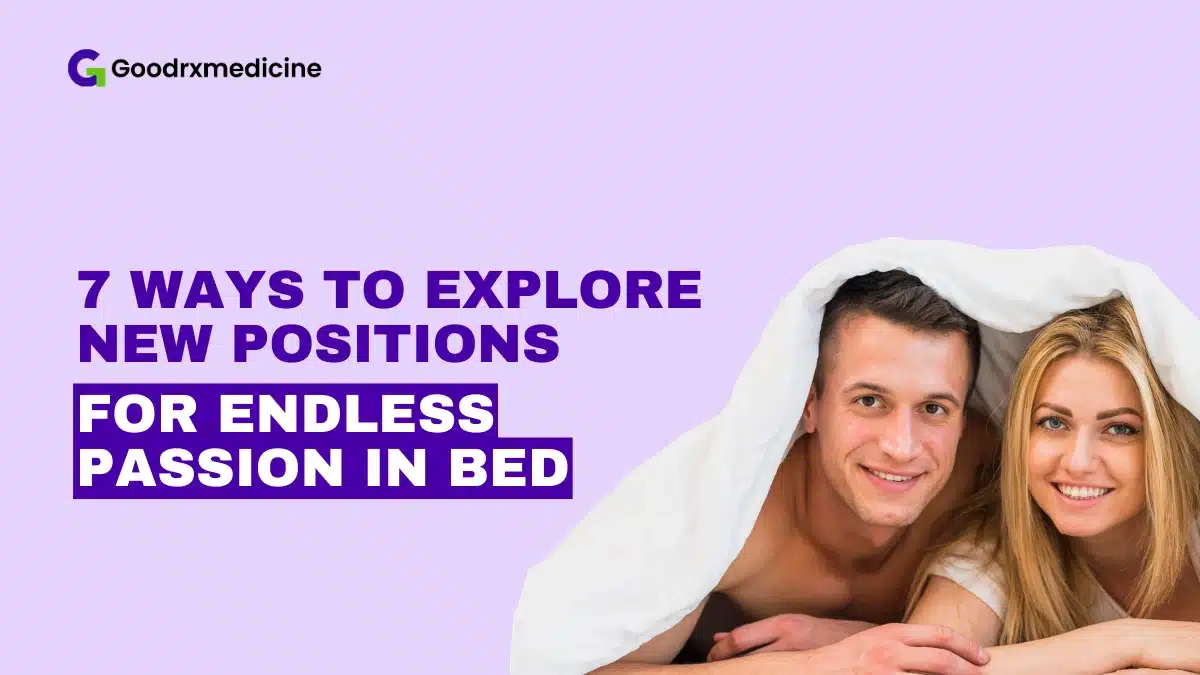 7 Ways To Explore New Positions For Endless Passion In Bed